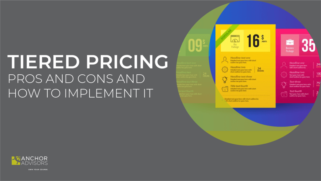 Tiered Pricing – Pros and Cons and How to Implement It - Anchor Advisors