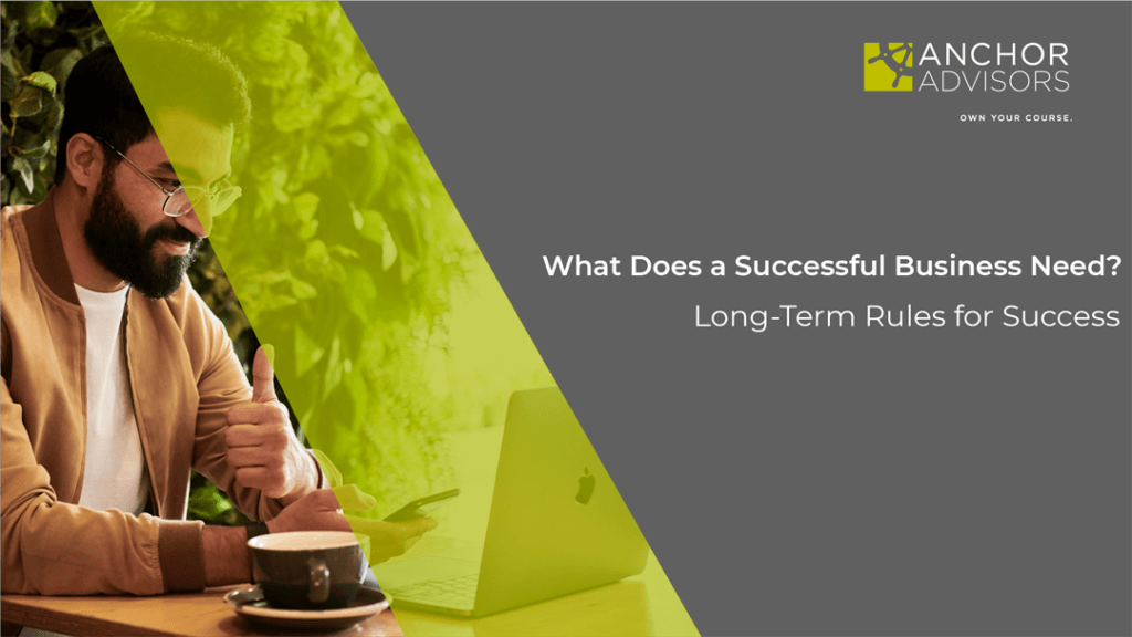 What Does a Successful Business Need? Long-Term Rules for Success ...