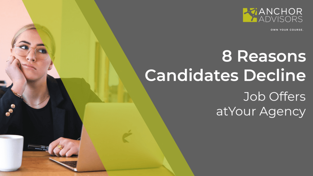8 Reasons Candidates Decline Job Offers At Your Agency Anchor Advisors 8-reasons-candidates-decline-job-offers-at-your-agency-anchor-advisors